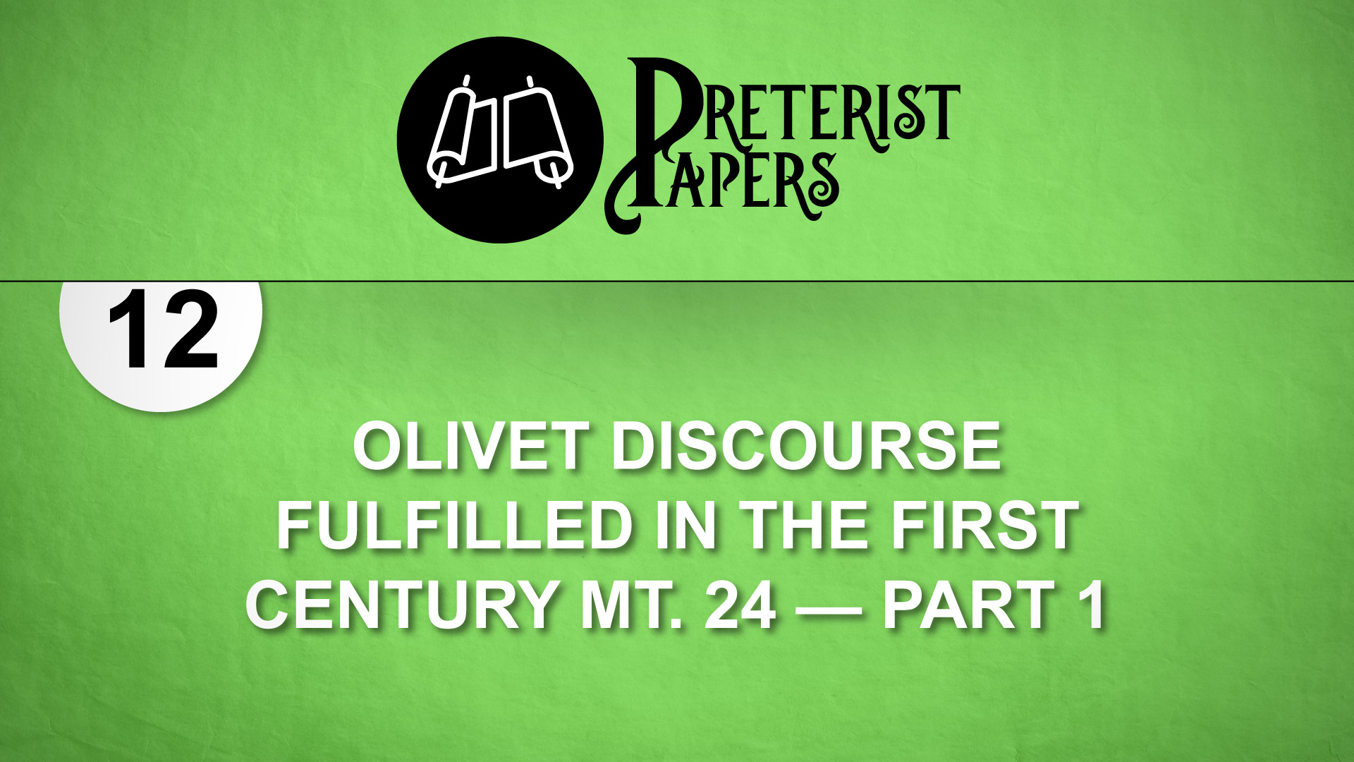 12 Olivet Discourse Fulfilled in the First Century Mt. 24—part 1 ...