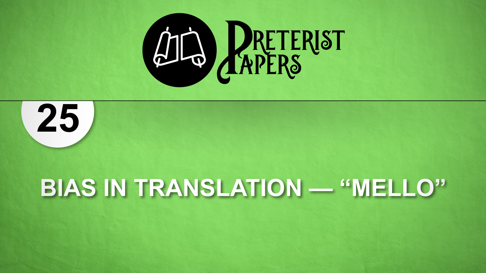 25 Bias in Translation—“Mello” - Preterist Papers