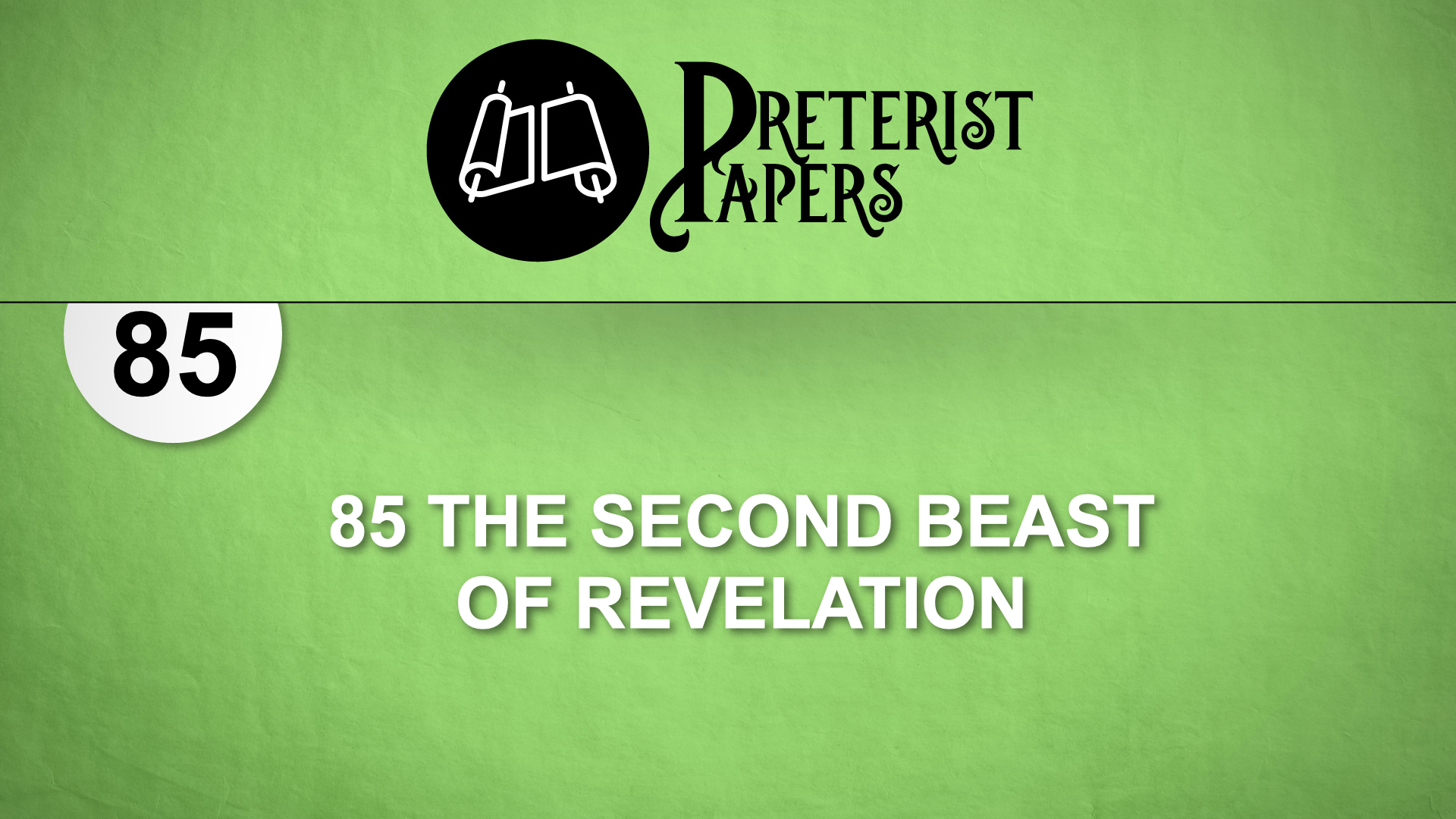 85 The Second Beast of Revelation - Preterist Papers